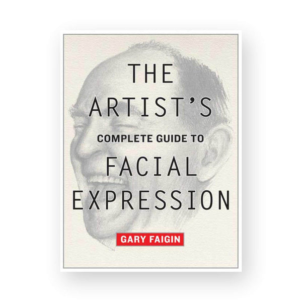 The Artist's Complete Guide to Facial Expression by Gary Faigin ...