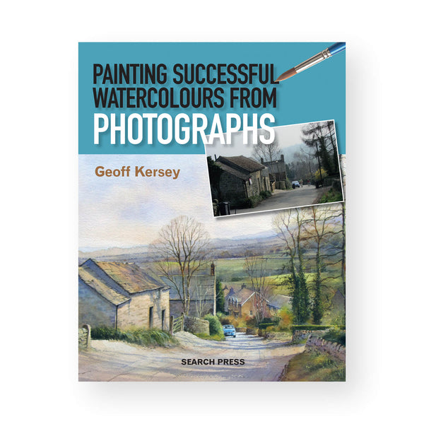 Painting Successful Watercolours from Photographs by Geoff Kersey ...